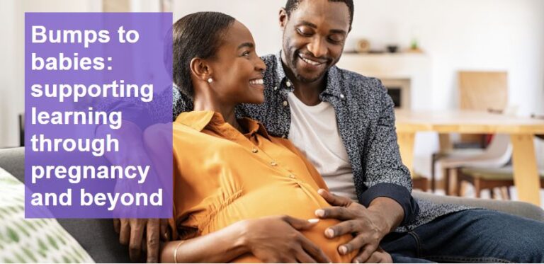 Bumps to babies: supporting learning through pregnancy and beyond ...